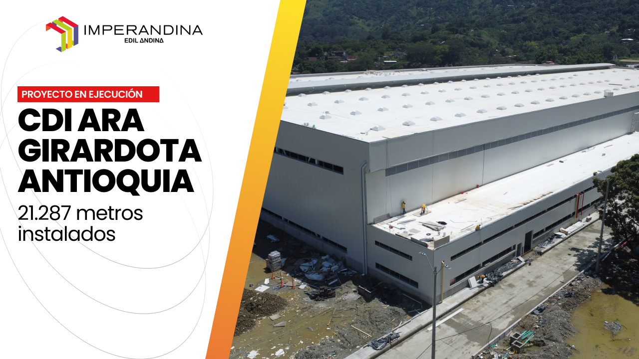 CEDI ARA Girardota | Construcción de Cubierta y Fachada | Imperandina